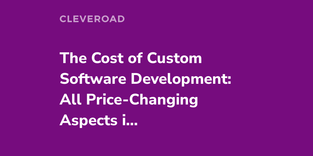 How Much Does Software Development Costs in 2024 [Complete Breakdown]