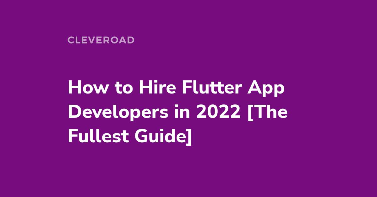 How To Hire Flutter App Developers Employment Guide