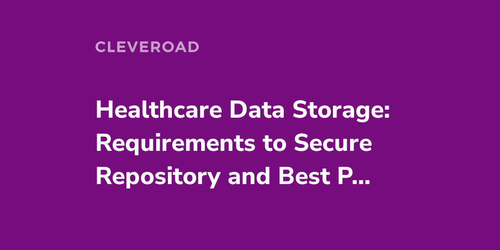 Healthcare Data Storage: Best Practices to Ensure Solid Security