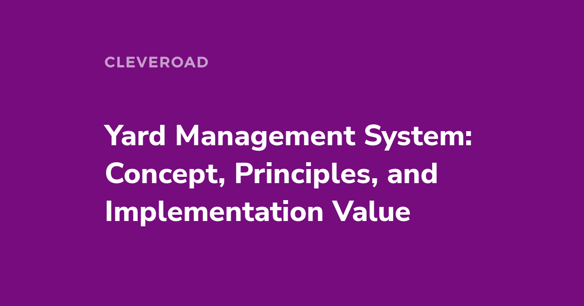 Yard Management System: A Comprehensive Guide for 2022