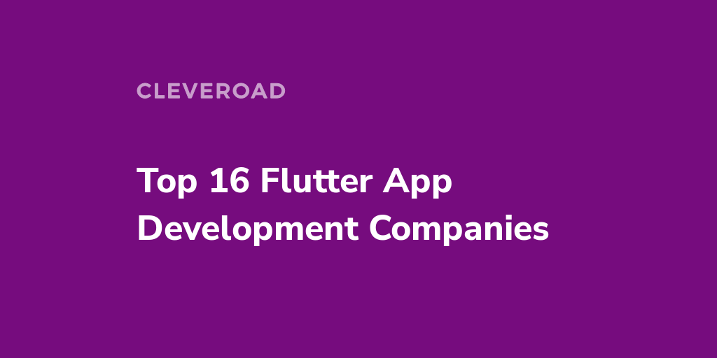 Top 16 Flutter App Development Companies