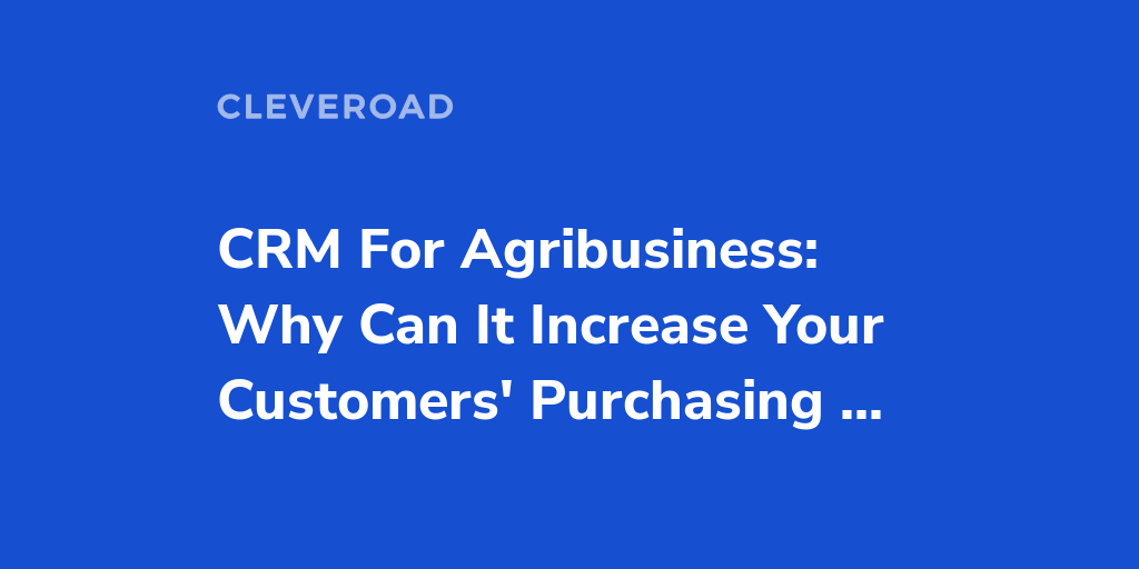 Agricultural CRM: Learn How It Can Improve The Farmers' Job