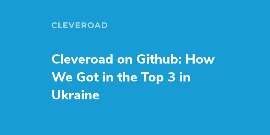 How We Got in the Top 3 on Github: Cleveroad Success Story
