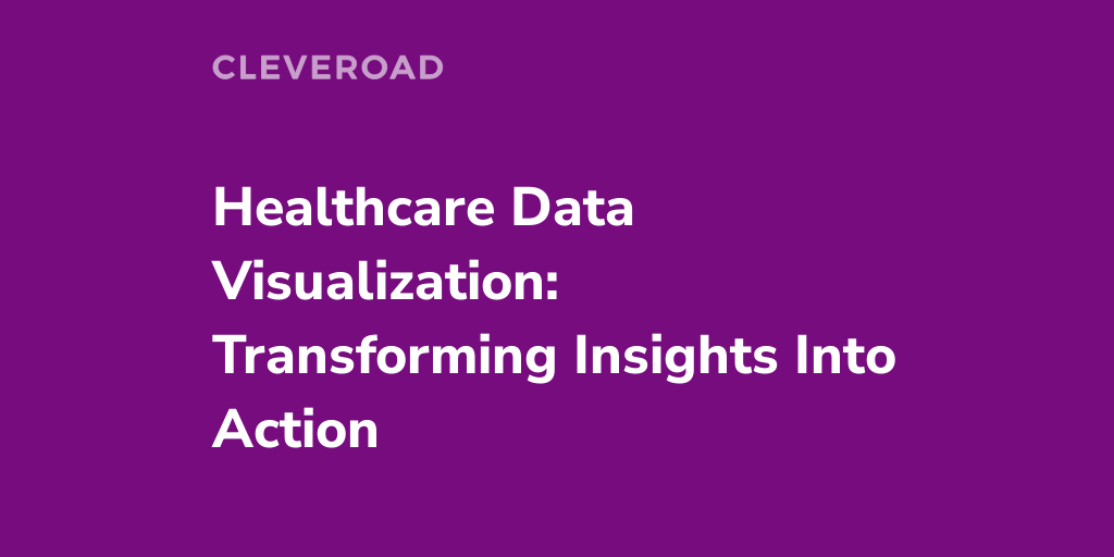 Unveil How Healthcare Data Visualization Improves Decision-Making