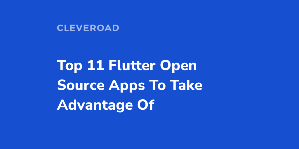 Top Open Source Flutter Apps To Make Use Of