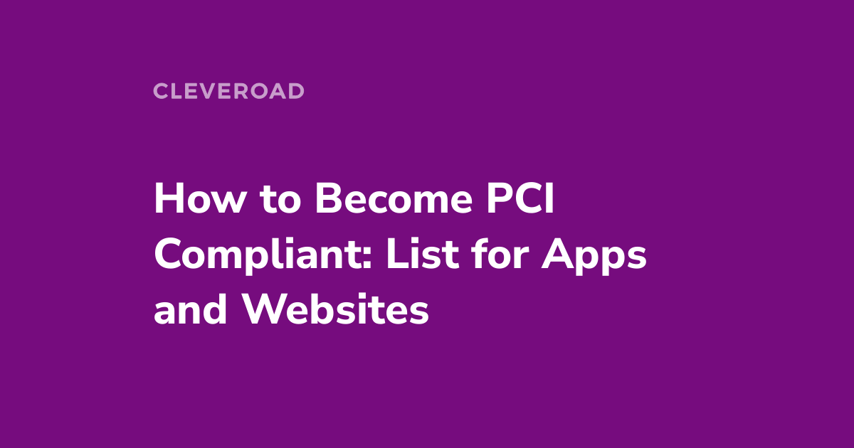 How to Become PCI Compliant: All Regulations Explained