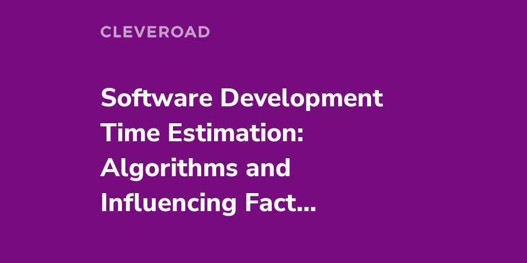 Software Development Time Estimation: A Provider’s Guide