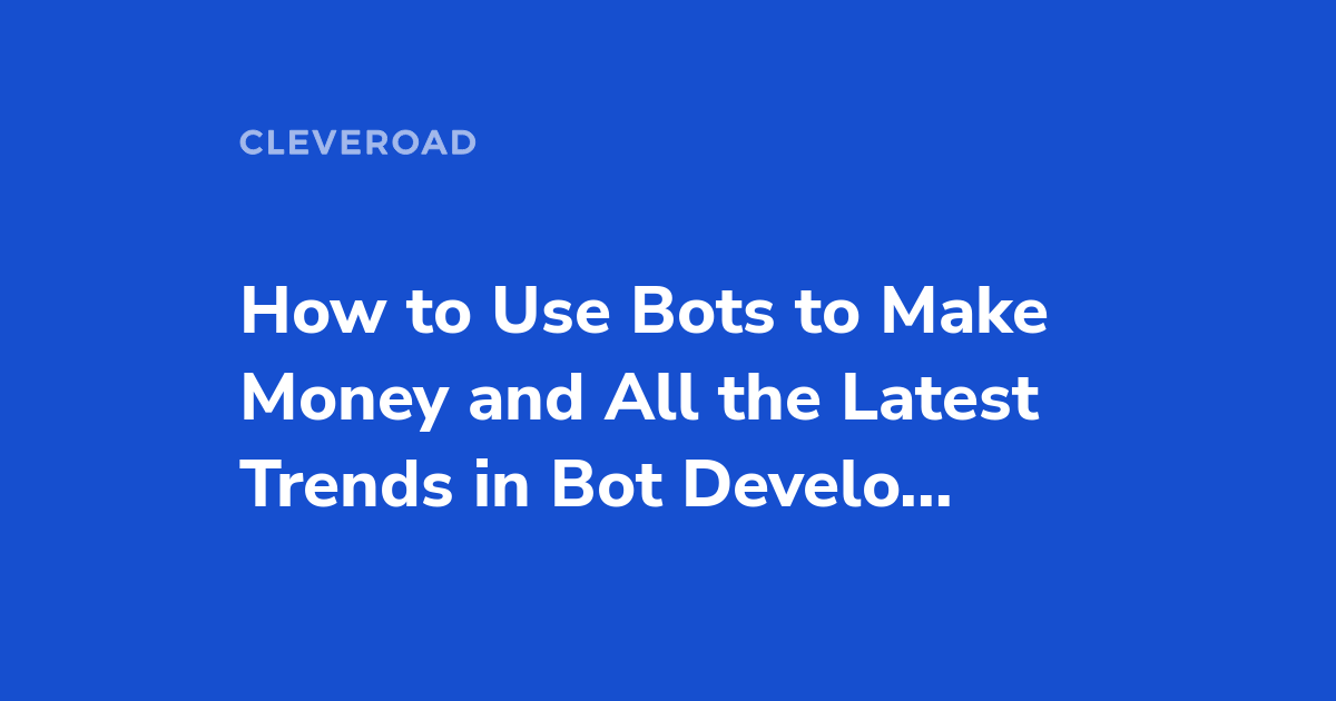 The best Chatbot monetization strategies or how to create a commercial bot