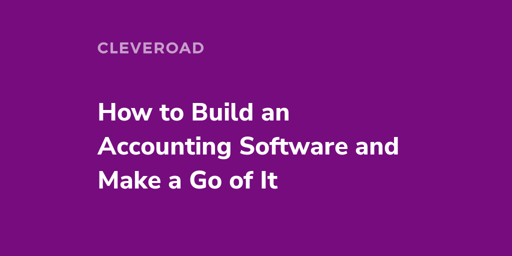 How to Create Accounting Software: Cost and Security Methods
