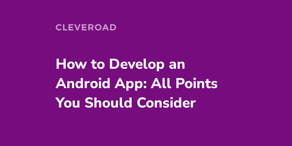 The Ultimate Guide on How to Make an App for Android
