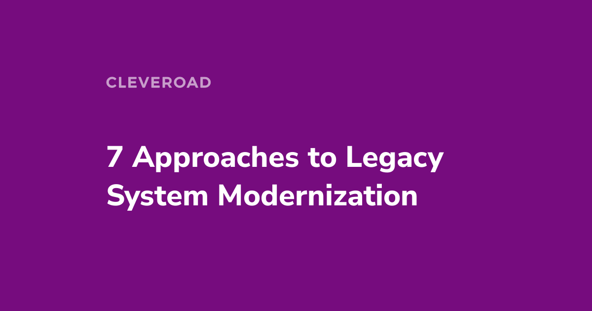 Legacy System Modernization: 7 Key Strategies