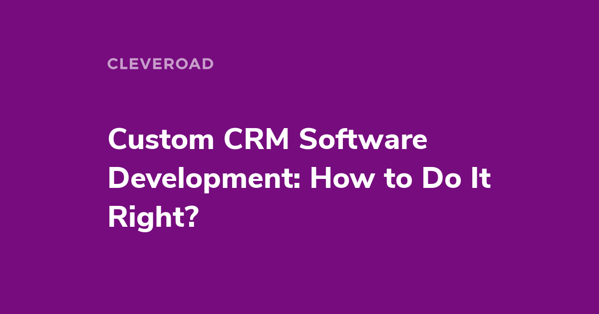 Custom CRM Development: Steps to Follow in 2021