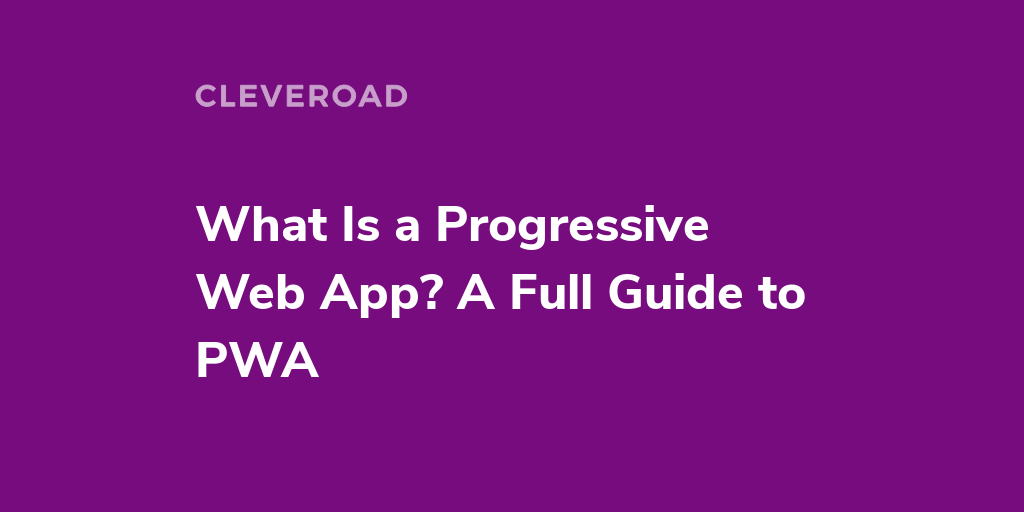 What Is a PWA and Why Is It Good For Business?