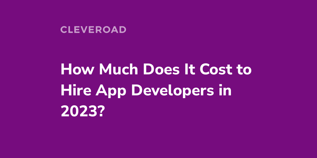How Much Does It Cost to Hire an App Developer in 2023?