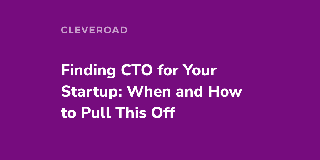 How to find CTO for startup. Skills, traits, and hiring options