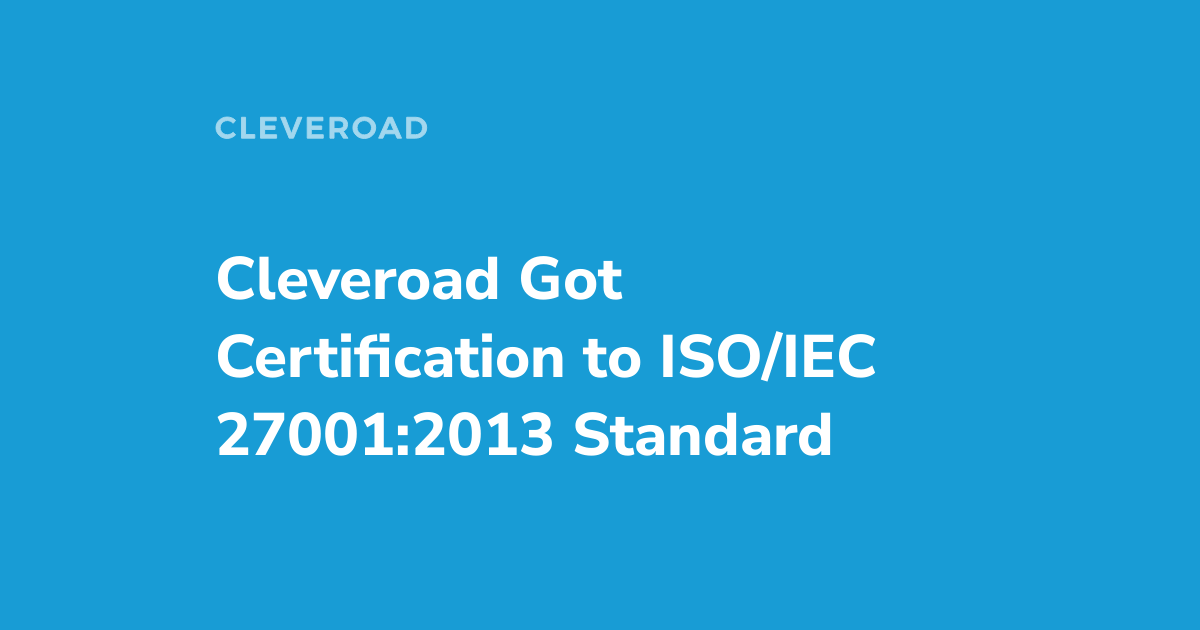 Cleveroad Got ISO/IEC 27001:2013 Information Security Management Standard