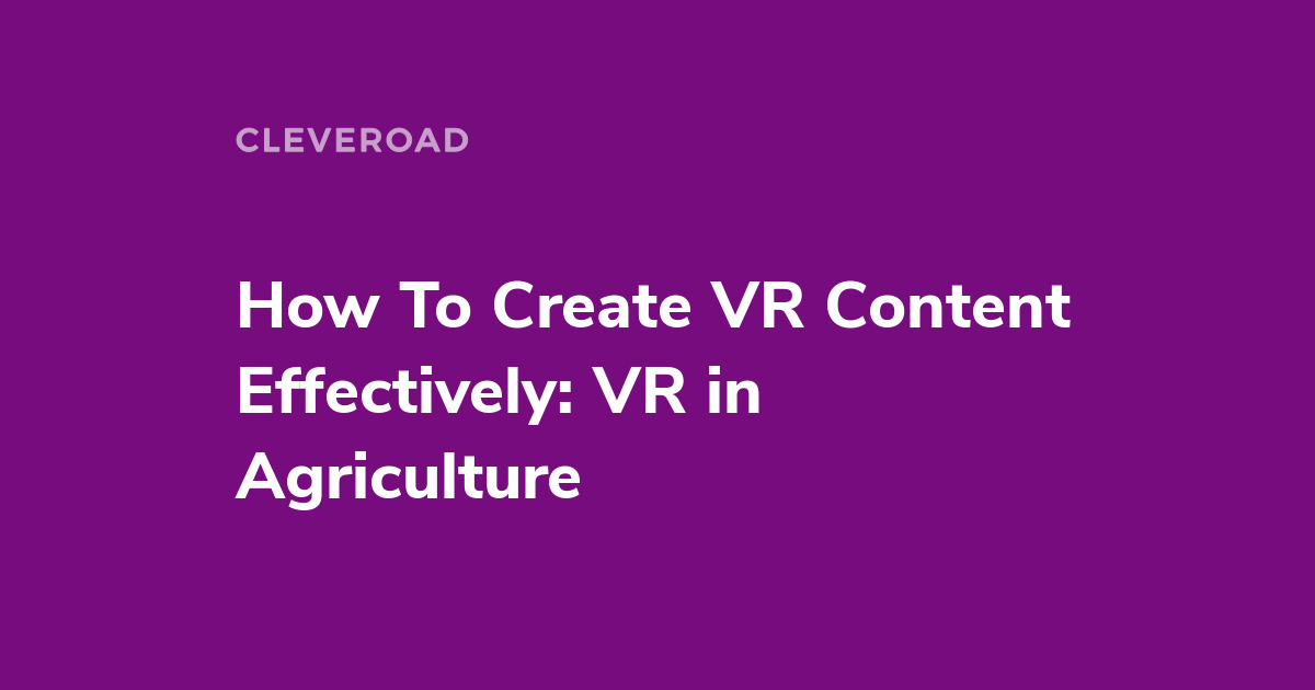 Catch on how to create VR content in the most effective way