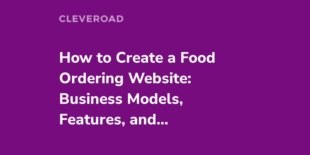 How to Make a Food Ordering Website: All You Need To Know