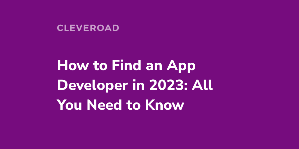 How to Find an App Developer in 2023: An In-Depth Guide