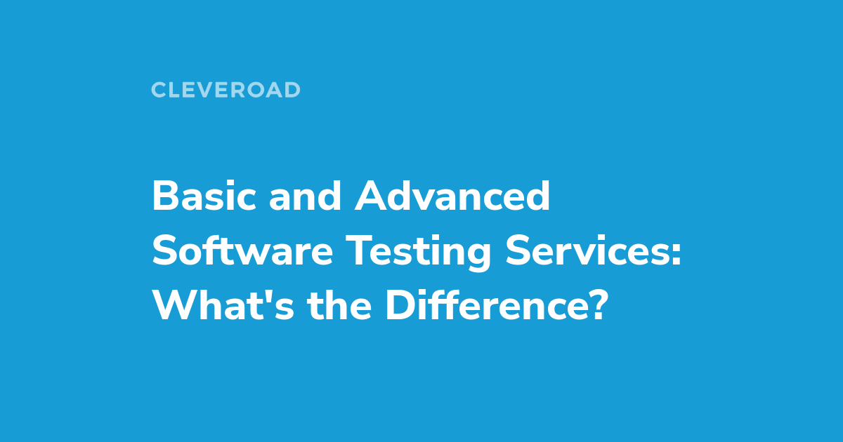 Software Testing Services: Difference Between Basic and Advanced