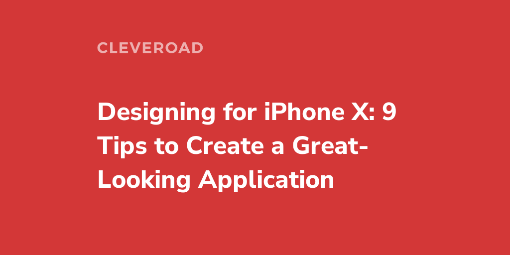 Designing for iPhone X: 9 Ways to Enhance Your App Look