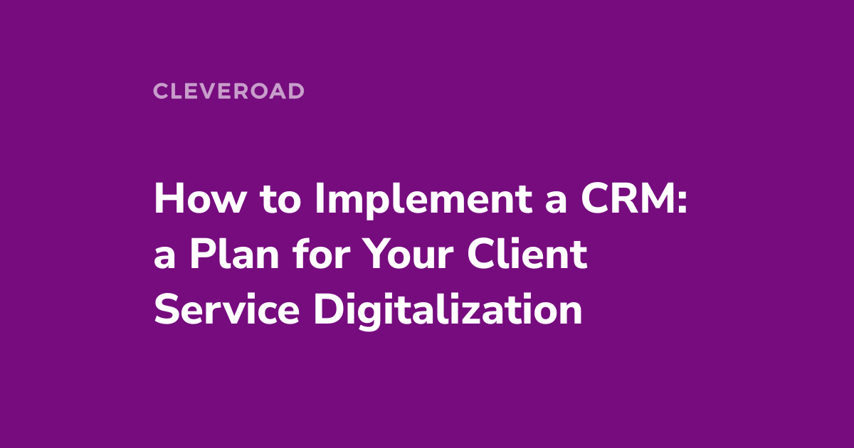 How To Implement A CRM At Your Business And Benefit From It