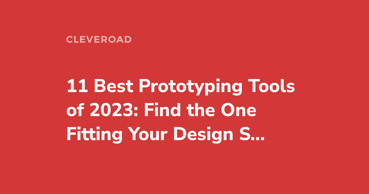 Discover 11 Best Prototyping Tools for Designers to Use in 2023