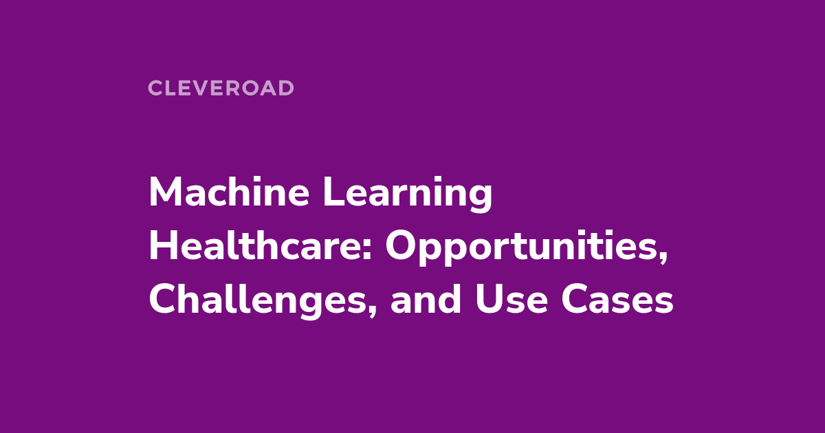 Machine Learning In Healthcare: The Industry Innovation