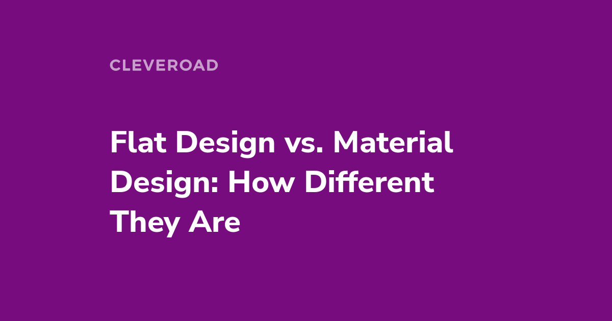 Flat Design and Material Design: If There Is Any Difference