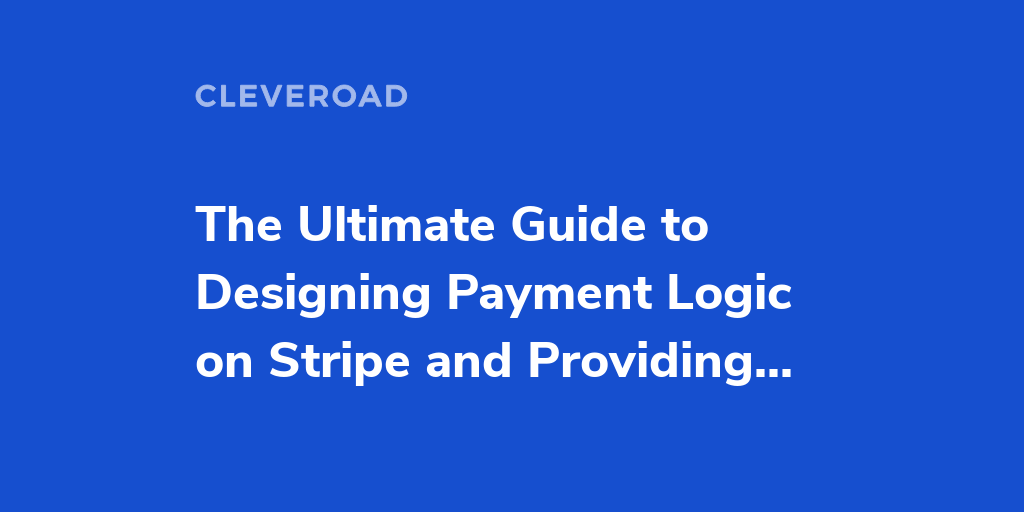 A Comprehensive Guide on Testing and Designing Stripe-Based Payment Logic