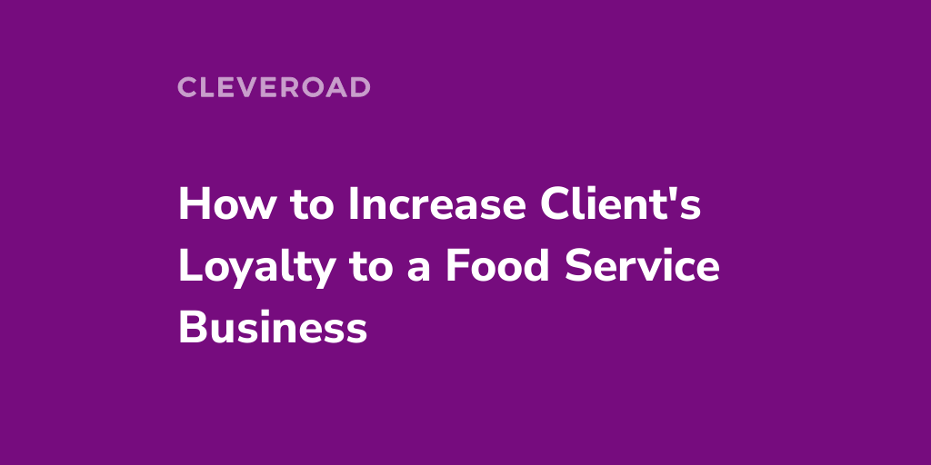 how-to-increase-client-s-loyalty-to-a-food-service-business