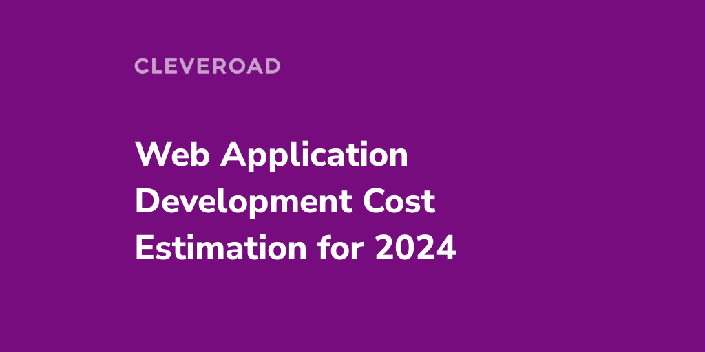 Web Application Development Cost Estimation for 2024