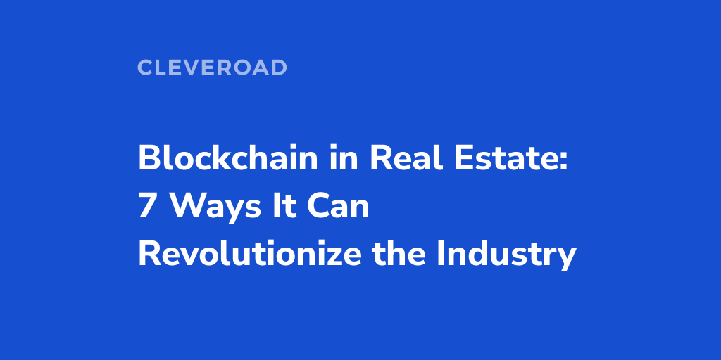 How Blockchain in Real Estate Can Dramatically Transform the Industry