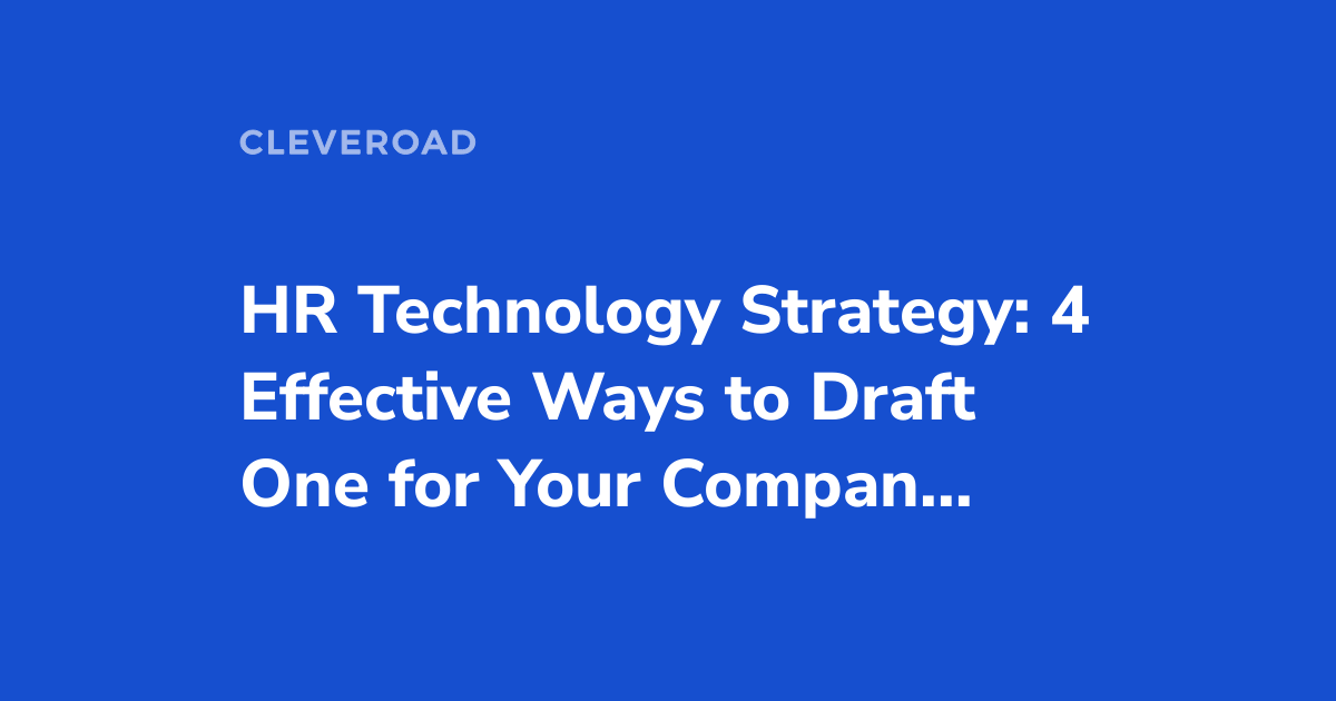 Creating HR Technology Strategy for Your Company From A to Z