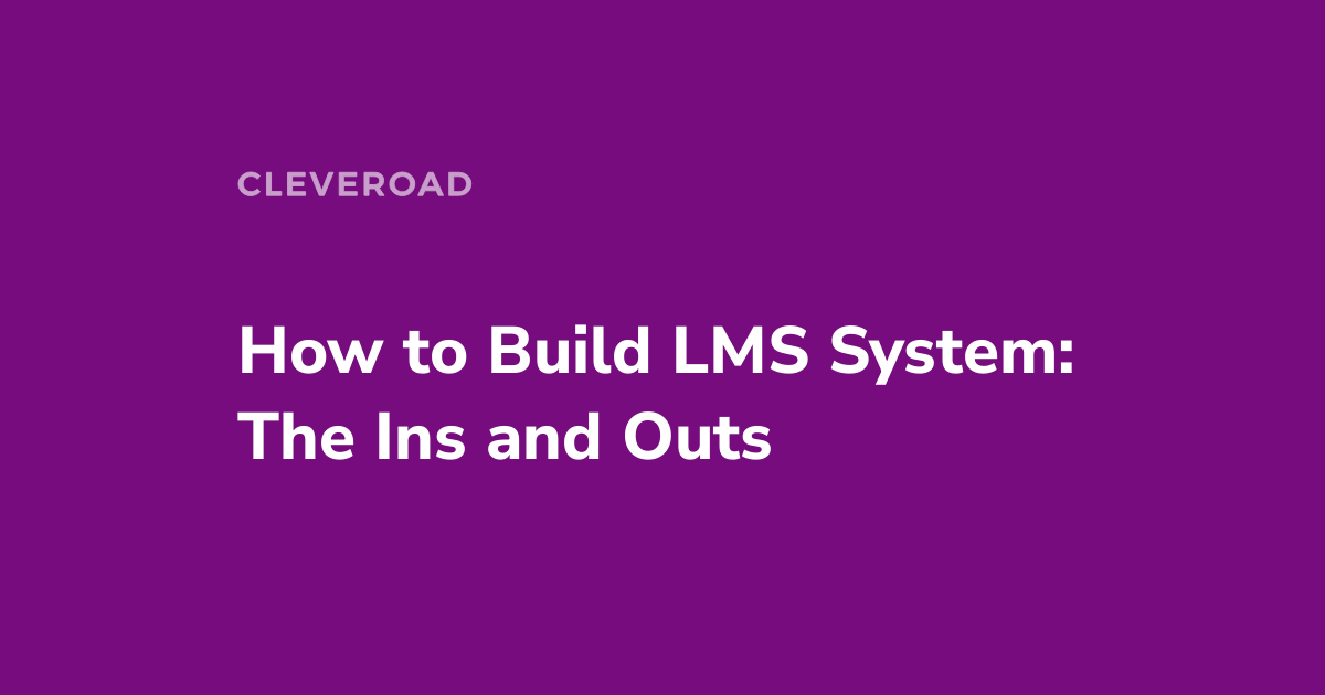 How to Build a Learning Management System: a 2024 Guide