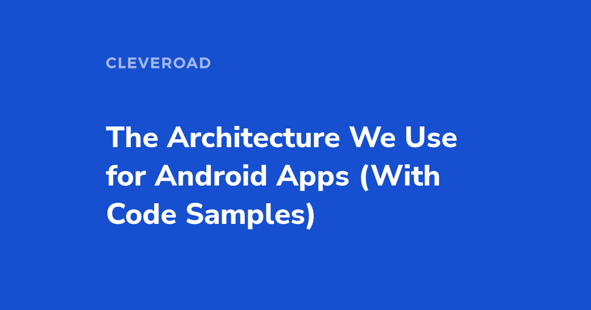 How To Build Android App Architecture Cleveroad Experience