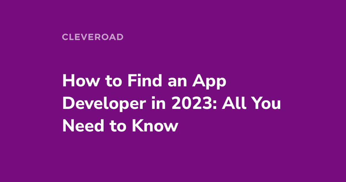 How to Find an App Developer in 2023: An In-Depth Guide