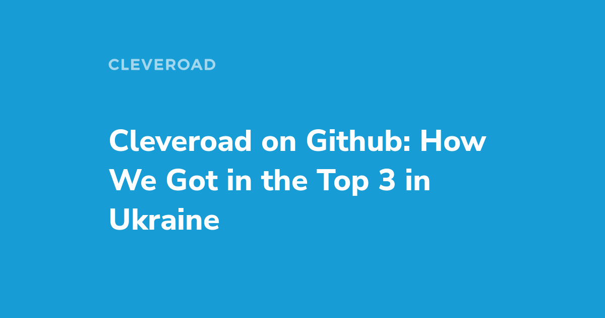 How We Got in the Top 3 on Github: Cleveroad Success Story