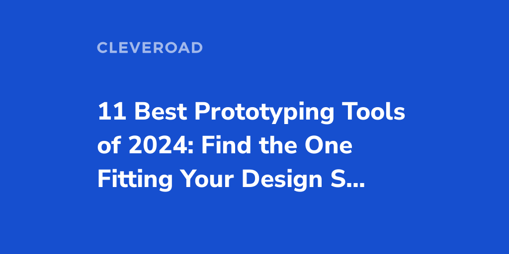 Discover 11 Best Prototyping Tools for Designers to Use in 2024