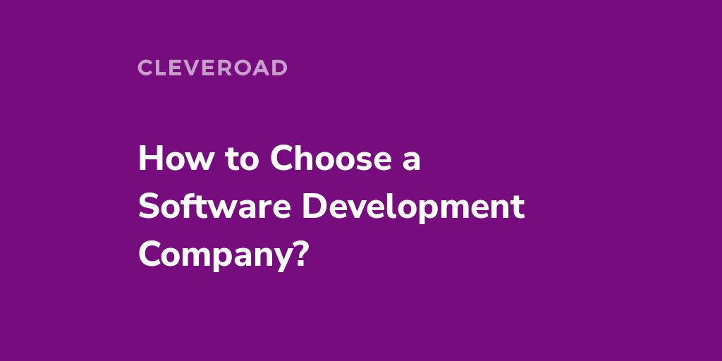How to Choose a Software Development Company?