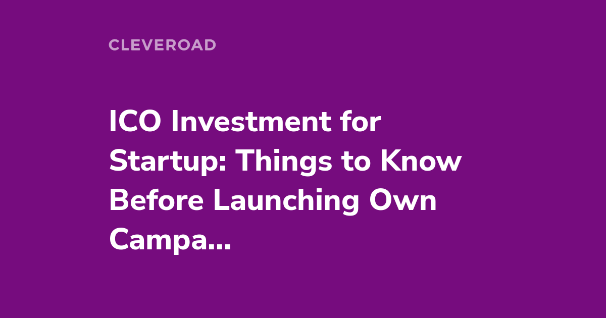 How to Launch an ICO: Basic Principles and Campaign Examples