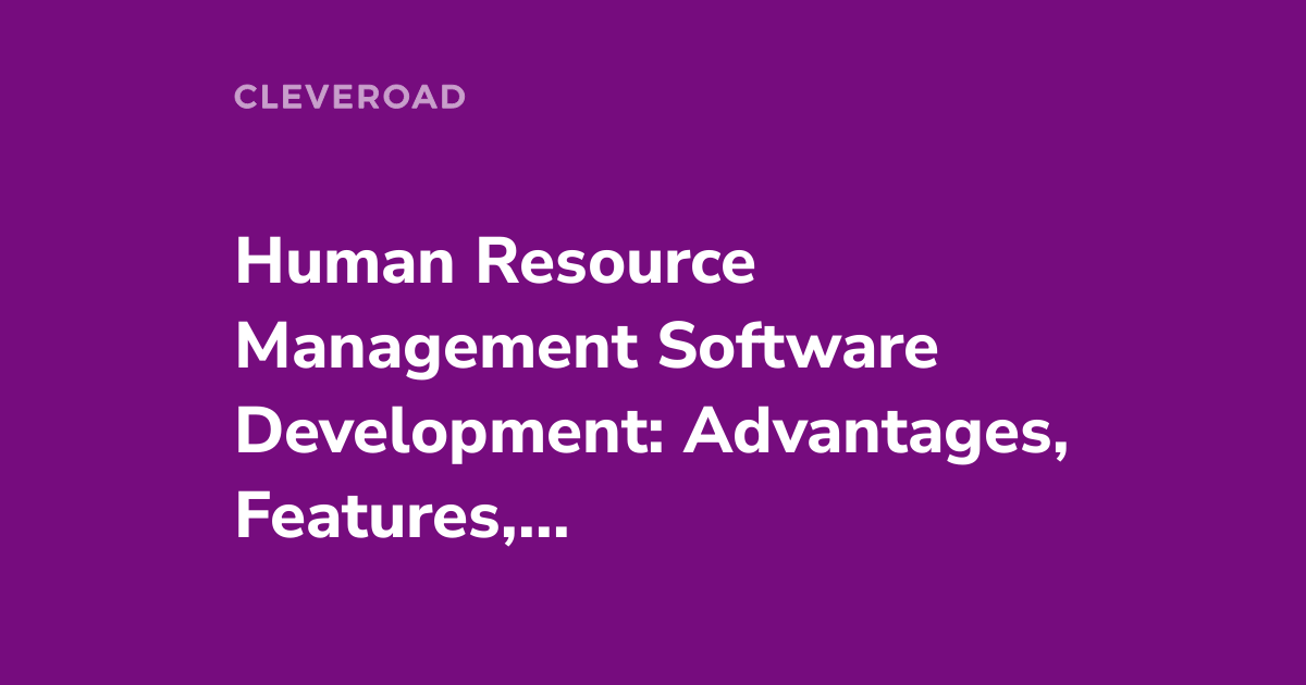 HRM Software Development: See How To Build A Custom Solution