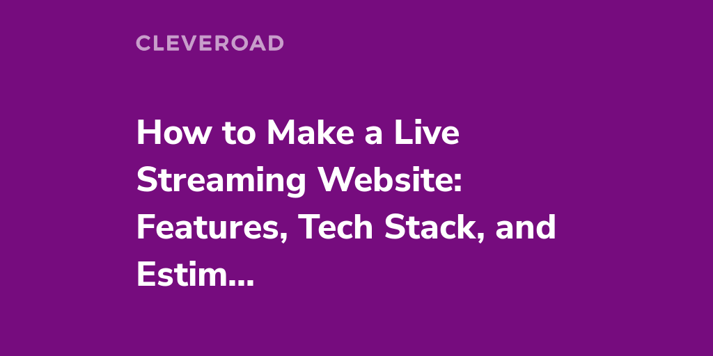 Full Guide on How to Create a Live Streaming Website in 2022