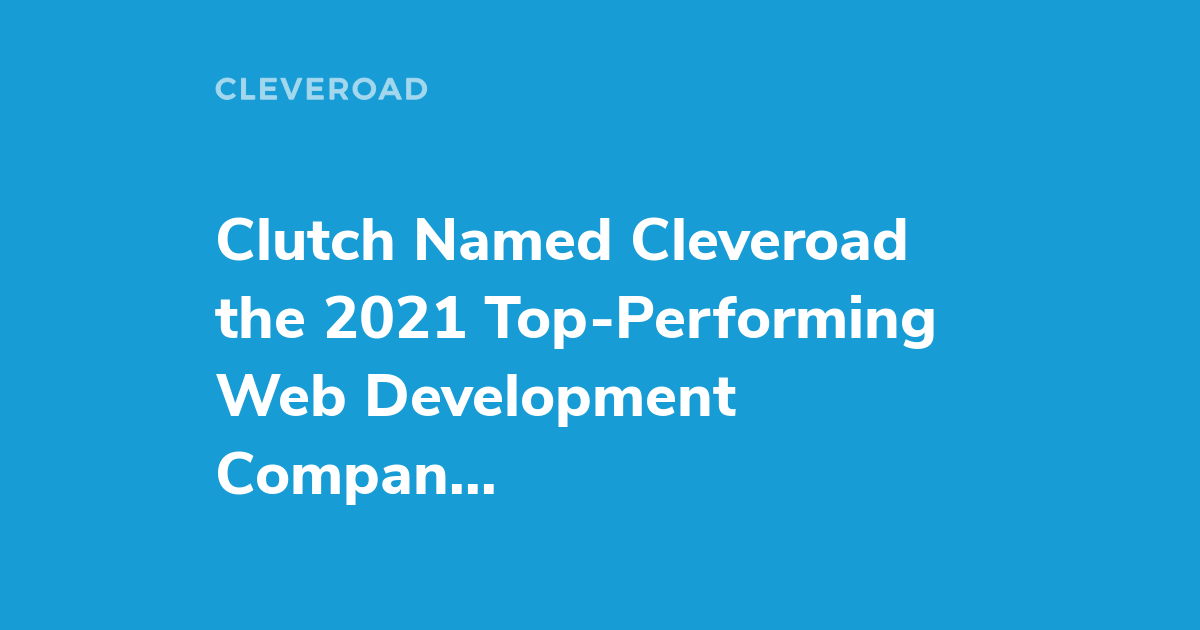 Cleveroad Is in the Top-Performing Web Development Companies for 2021