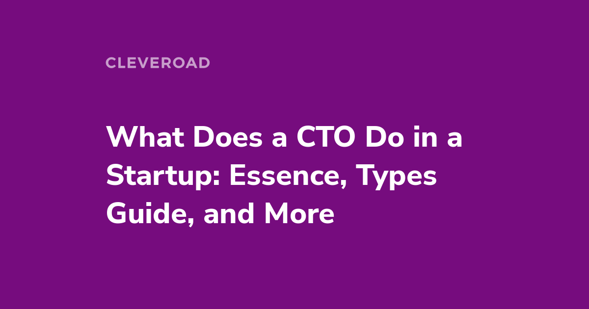 Startup CTO Guide: Roles, Tasks, and Pitfalls to Consider