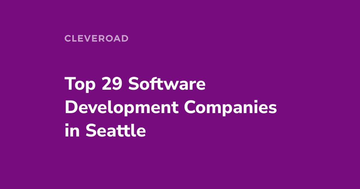 Top 29 Software Development Companies in Seattle