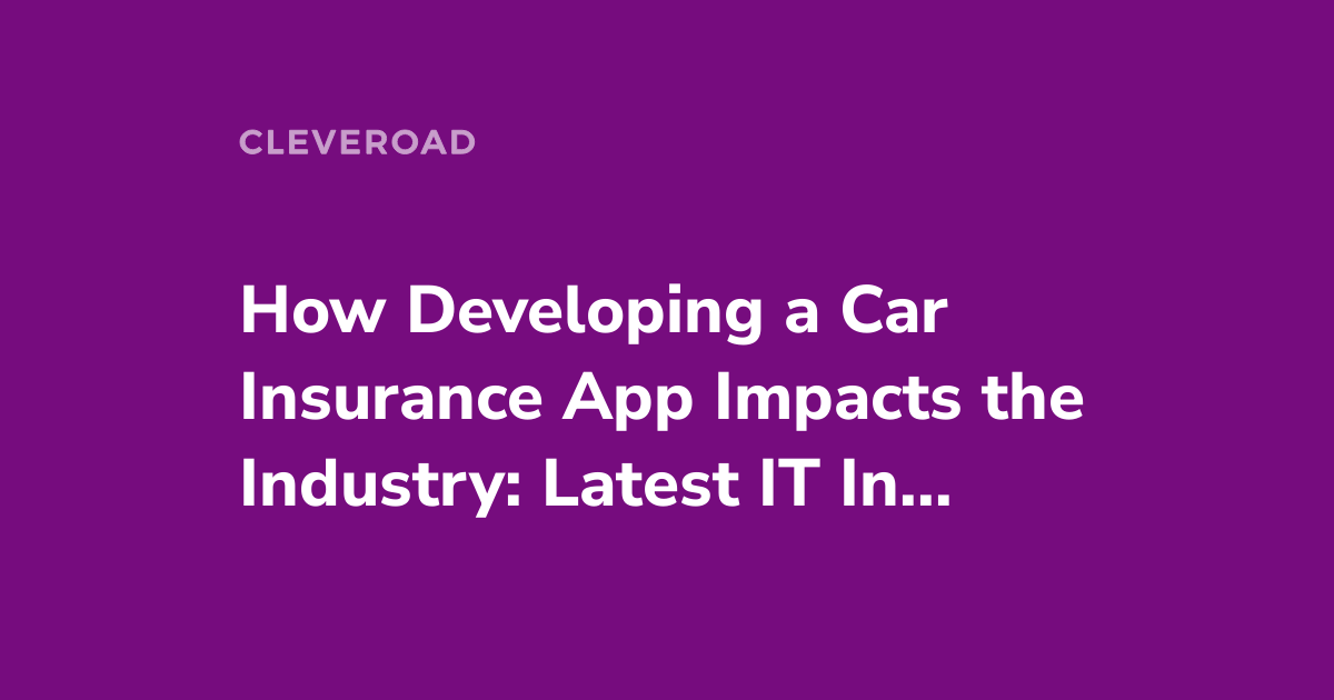 Car Insurance App Development: Features, Cost, and Use Cases