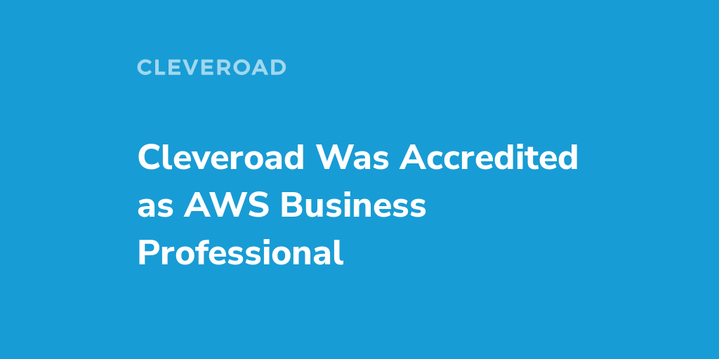 Cleveroad Got Accredited as AWS Business Professional