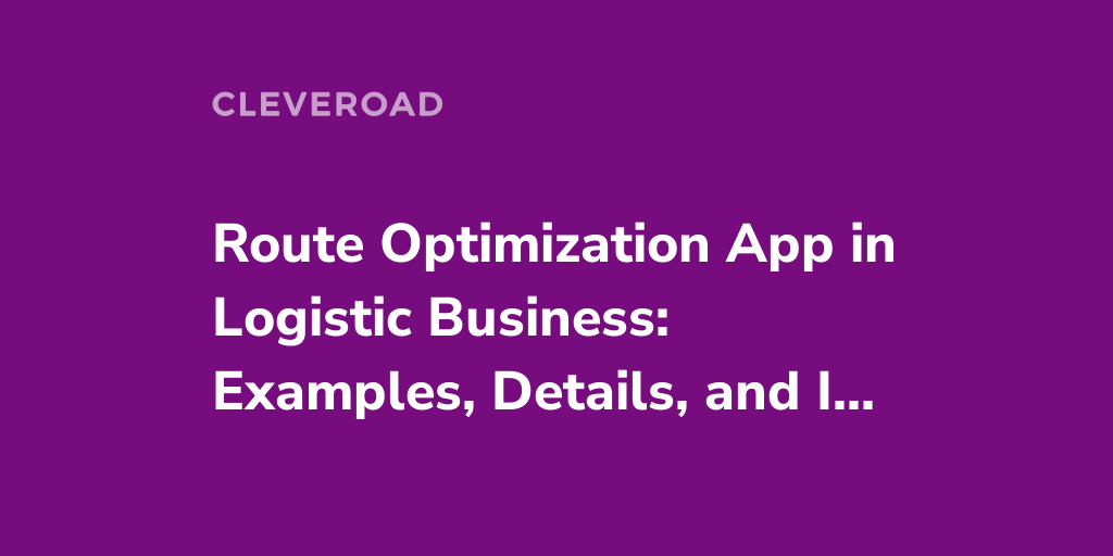 Route Optimization App: Usage and Implementation Experience