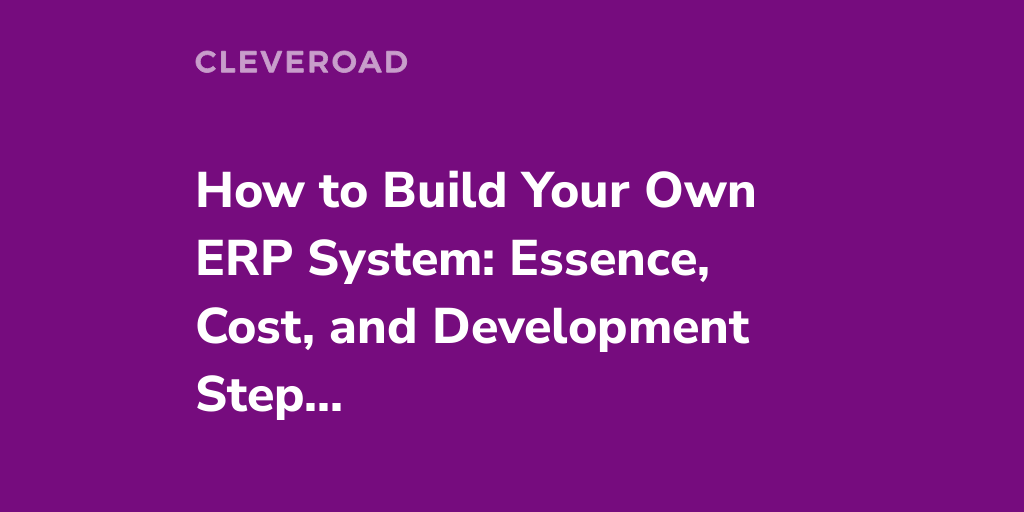 How to Build an ERP System From Scratch? Full Guide